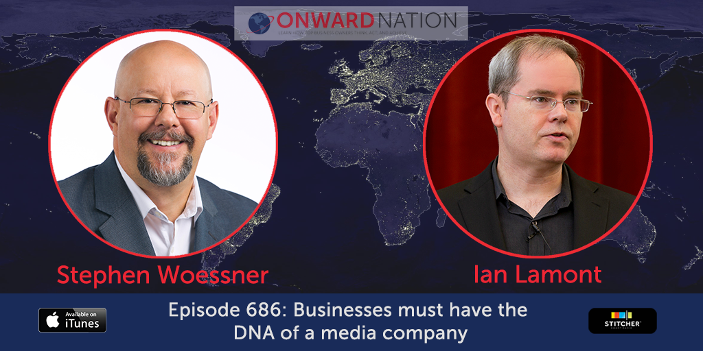 Businesses must have the DNA of a media company, with Ian Lamont